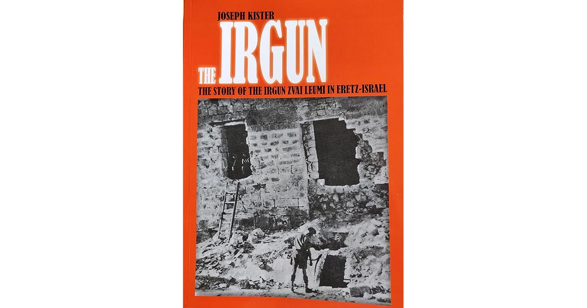 The Irgun: The Story of the Irgun Zvai Leumi in Eretz-Israel by Joseph ...