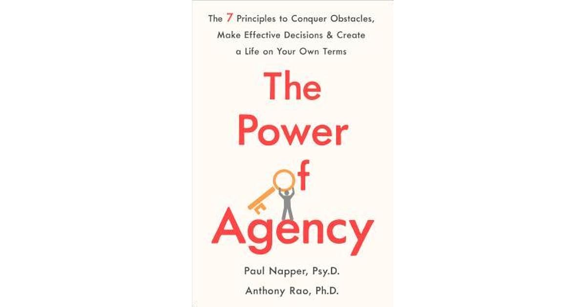 The Power of Agency: The 7 Principles to Conquer Obstacles, Make ...