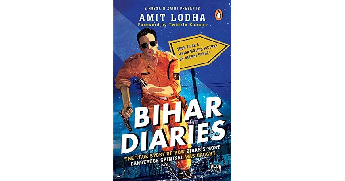 Bihar Diaries: The True Story of How Bihar's Most Dangerous Criminal Was Caught by Amit Lodha
