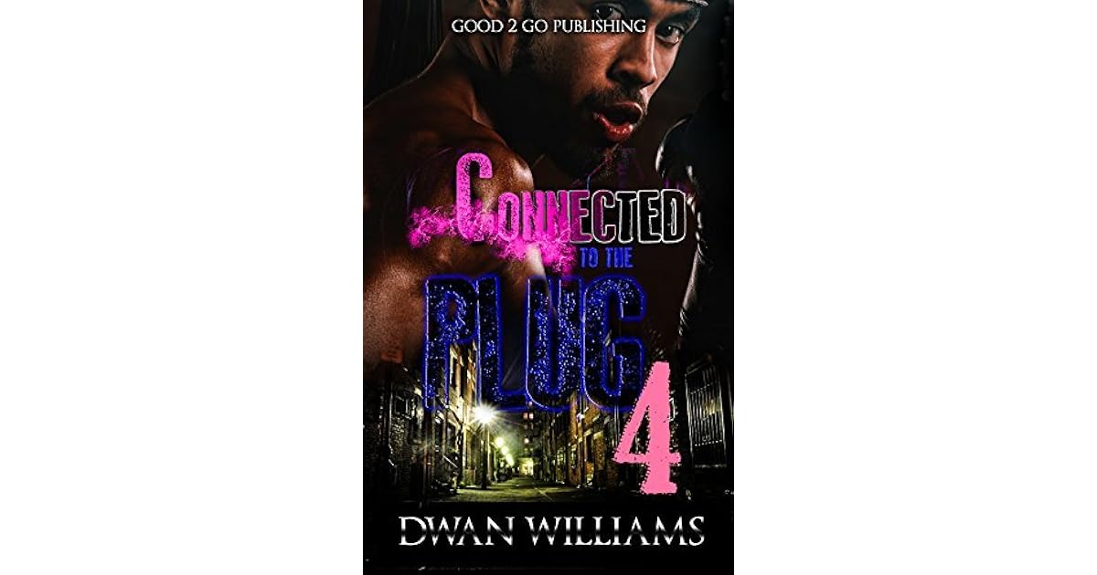 Connected to the Plug 4 by Dwan Williams