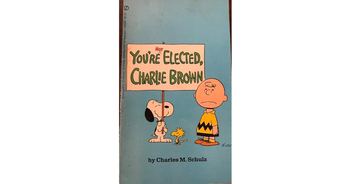 You're Not Elected, Charlie Brown by Charles M. Schulz