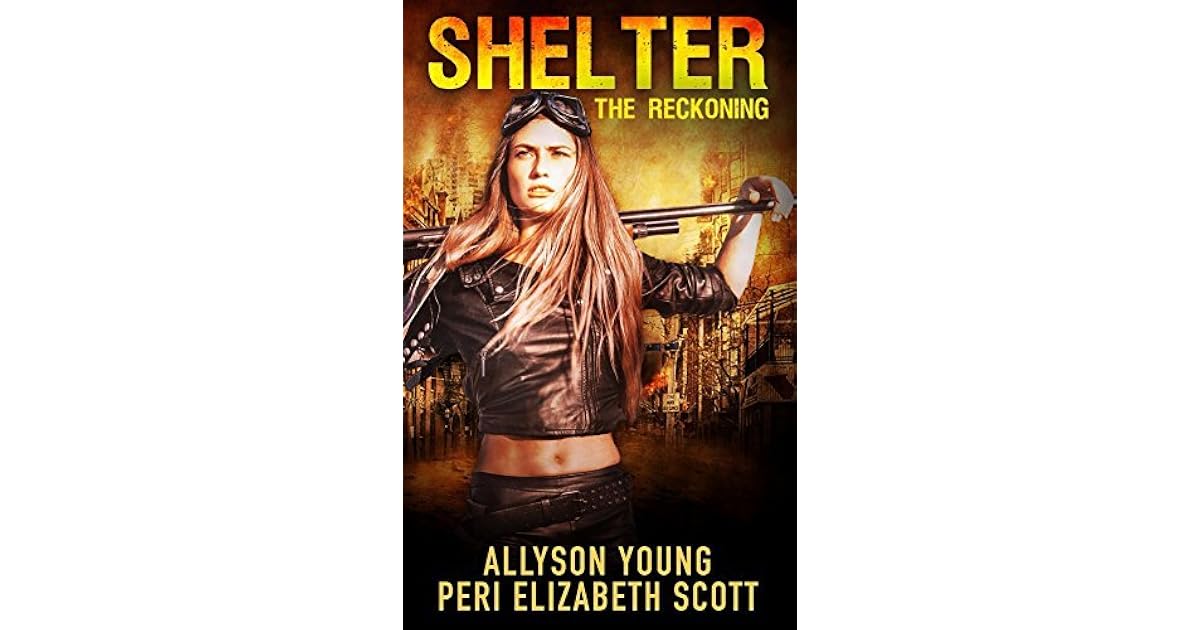 Shelter: The Reckoning by Peri Elizabeth Scott