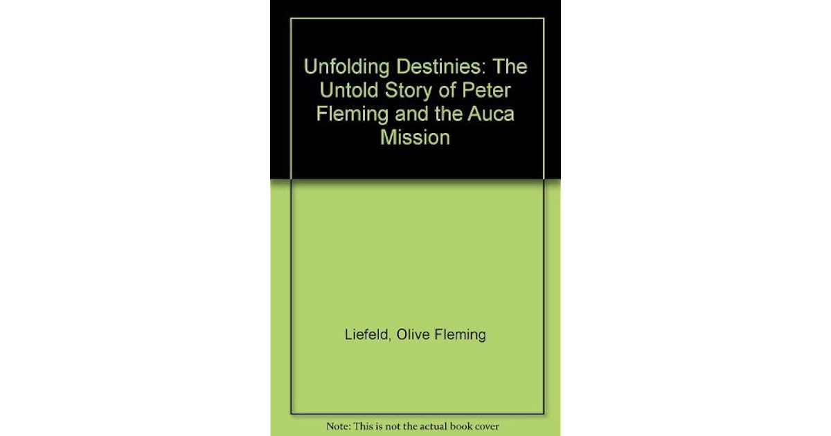 Unfolding Destinies: The Untold Story of Peter Fleming and the Auca ...
