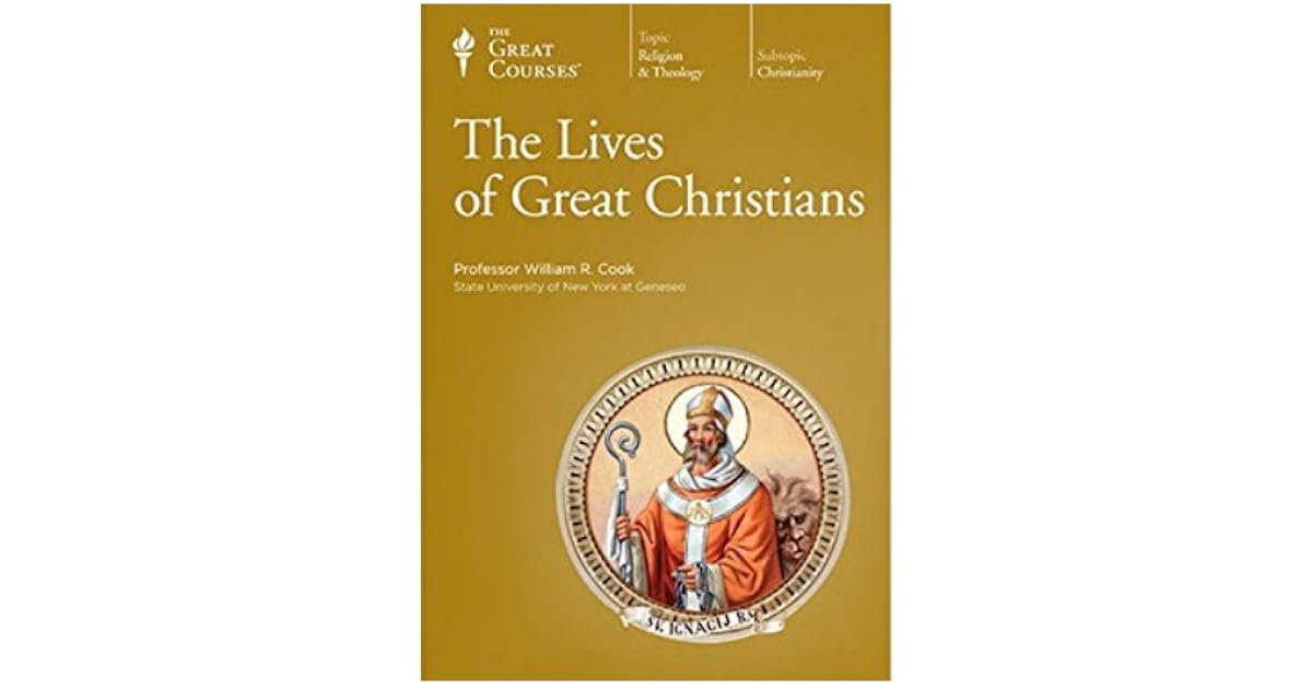Lives Of Great Christians by William R. Cook