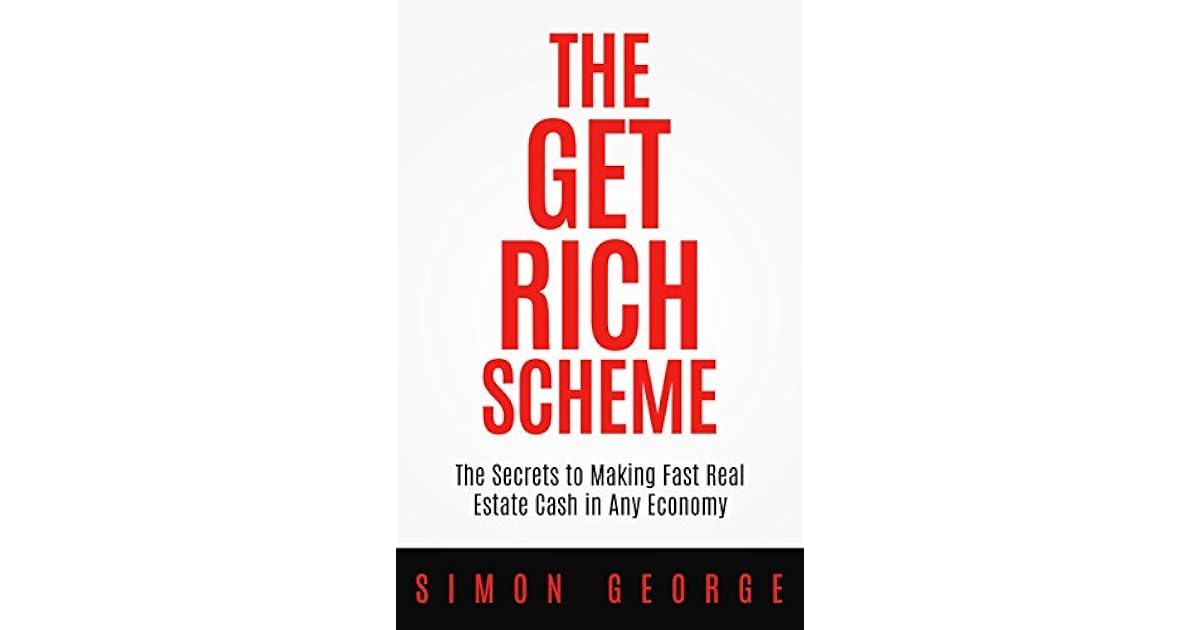 The Get Rich Scheme: The Secrets to Making Fast Real Estate Cash in Any ...