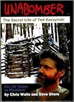 Unabomber: The Secret Life of Ted Kaczynski by Chris Waits