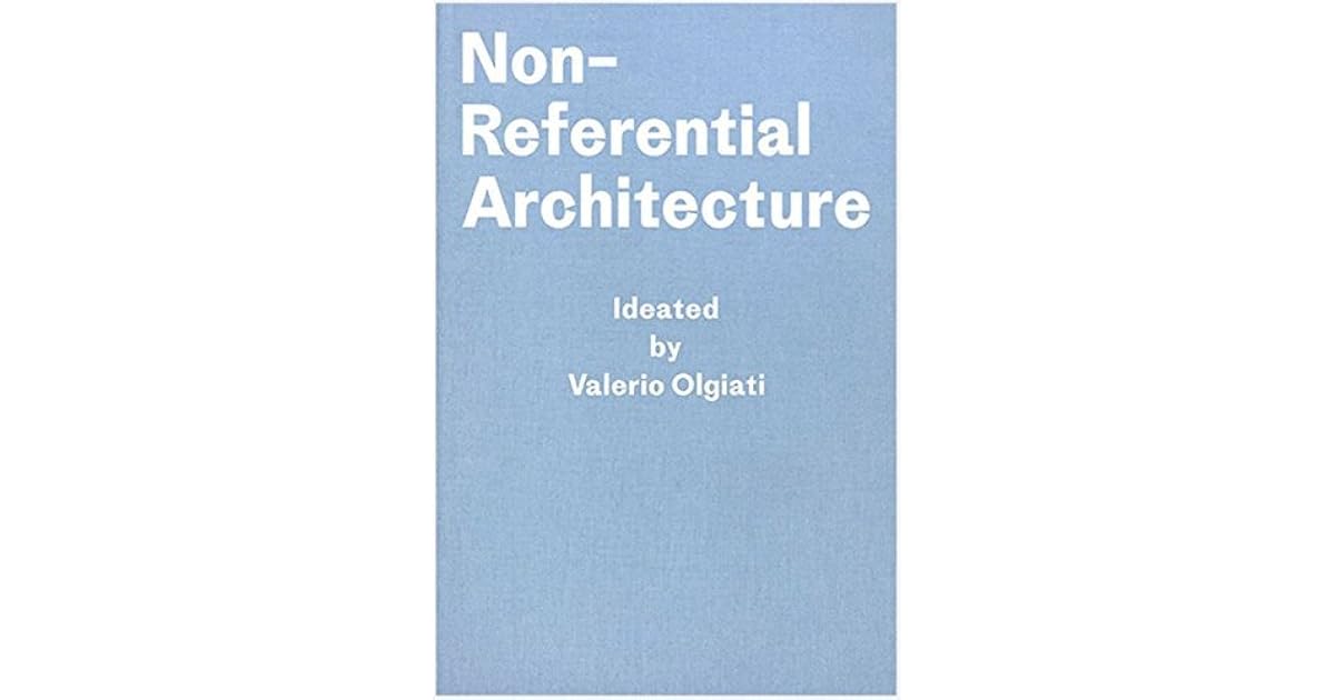Non-Referential Architecture: Ideated by Valerio Olgiati - Written by ...
