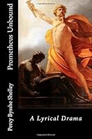 Prometheus Unbound by Percy Bysshe Shelley