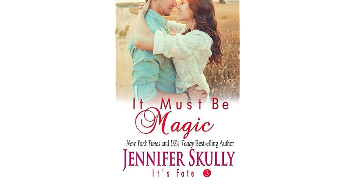 It Must Be Magic (It’s Fate, #3) by Jennifer Skully