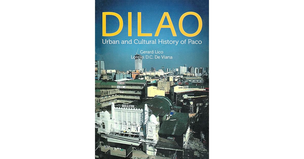 Dilao: Urban and Cultural History of Paco by Gerard Lico