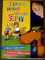 I Was a Third Grade Spy by Mary Jane Auch