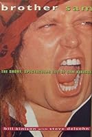 Brother Sam: The Short Spectacular Life of Sam Kinison by Bill Kinison