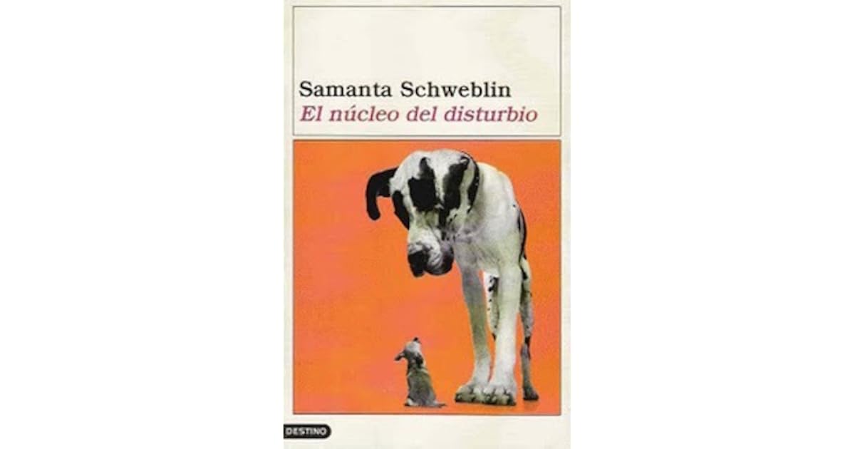 El núcleo del disturbio by Samanta Schweblin
