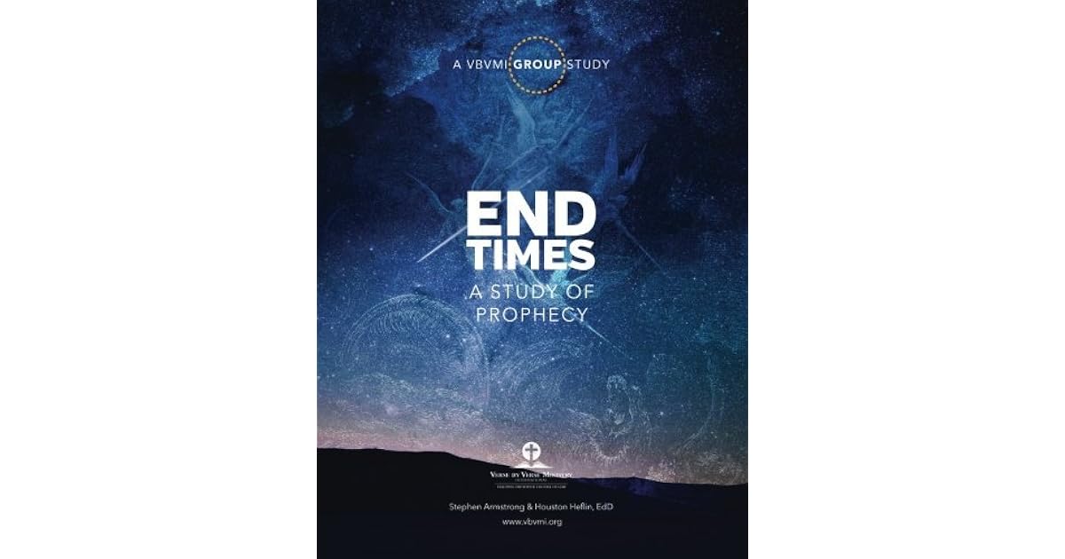 End Times: Verse By Verse Ministry International by Mr. Stephen Armstrong