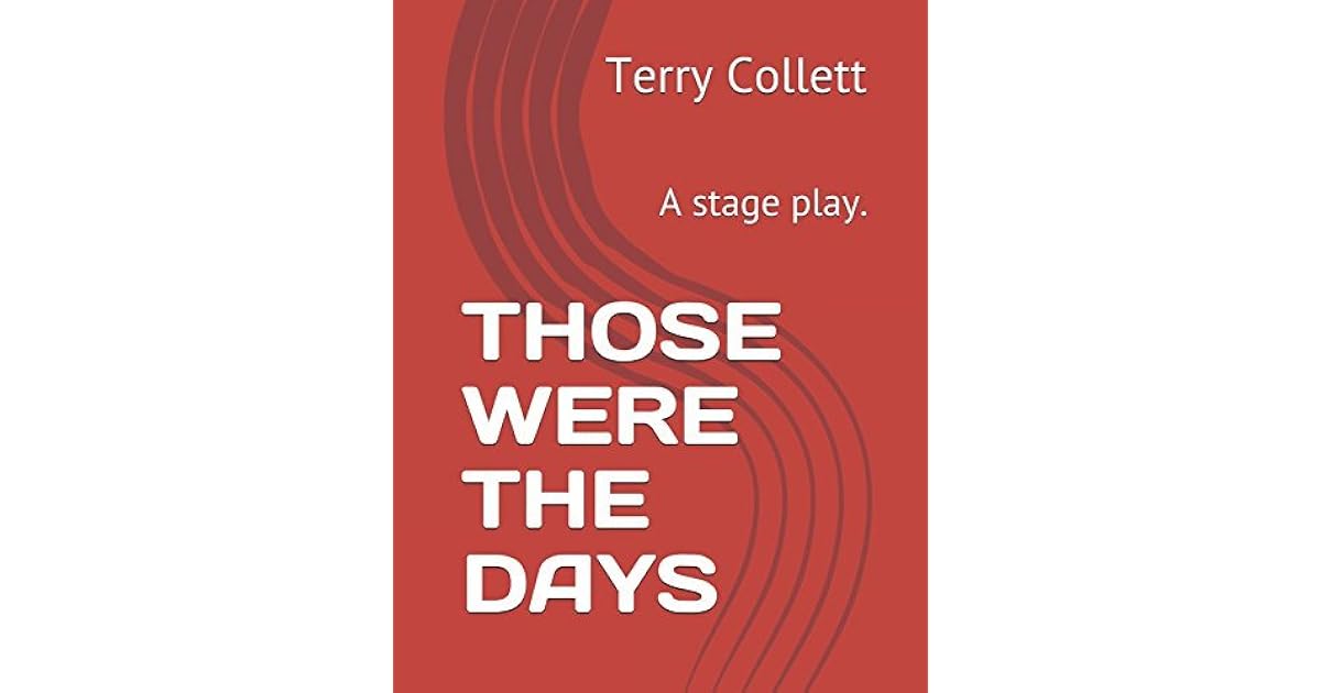 THOSE WERE THE DAYS A Stage Play By Terry Collett those-were-the-days-a-stage-play-by-terry-collett
