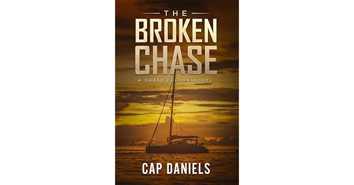 The Broken Chase (Chase Fulton #2) by Cap Daniels