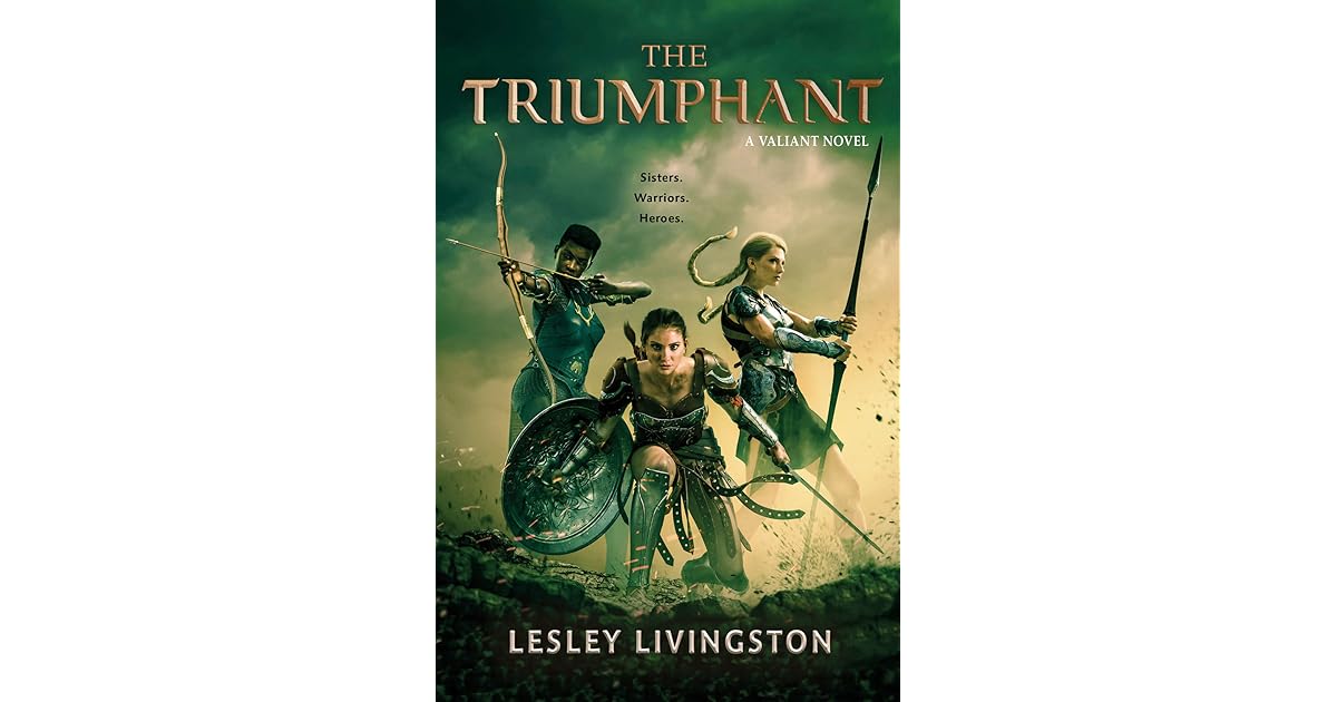 The Triumphant (The Valiant, #3) by Lesley Livingston