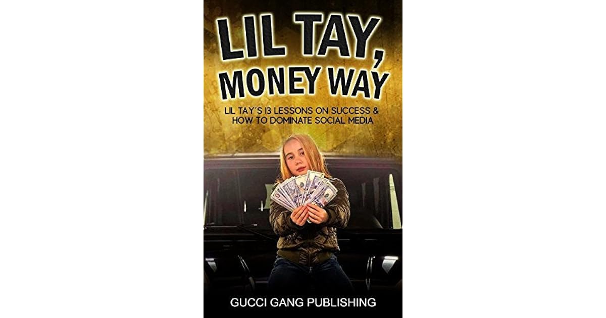 Lil Tay, Money Way: Lil Tay's 13 Lessons on Success & How to Dominate ...