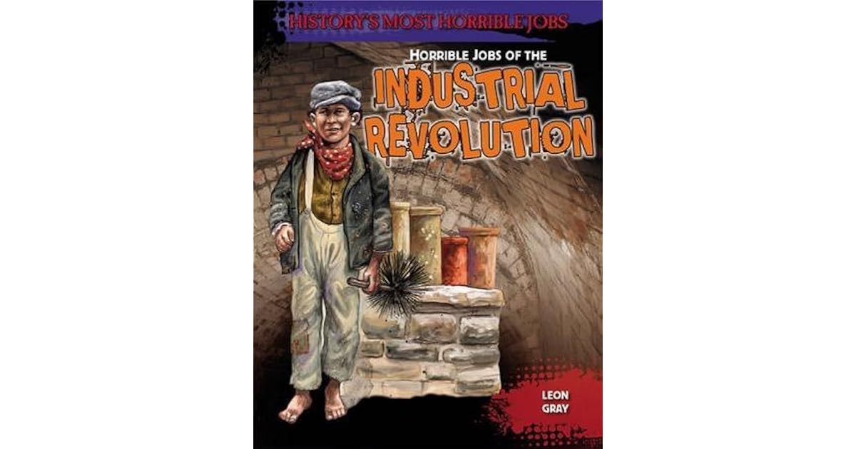 Horrible Jobs of the Industrial Revolution by Leon Gray