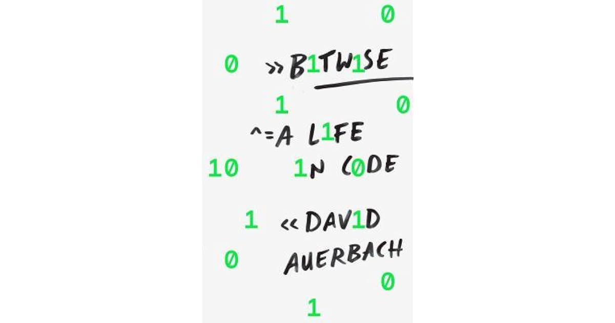 Bitwise: A Life in Code by David Auerbach