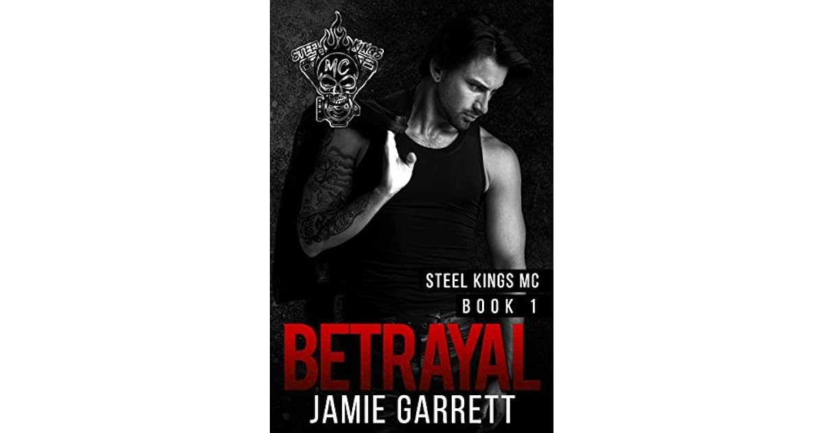 Betrayal (Steel Kings MC #1) by Jamie Garrett