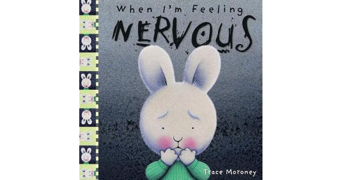 When I'm Feeling Nervous (The Feelings Series) by Trace Moroney