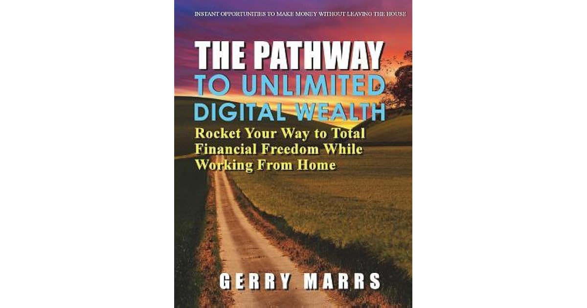 The Pathway to Unlimited Digital Wealth: Rocket Your Way to Total ...
