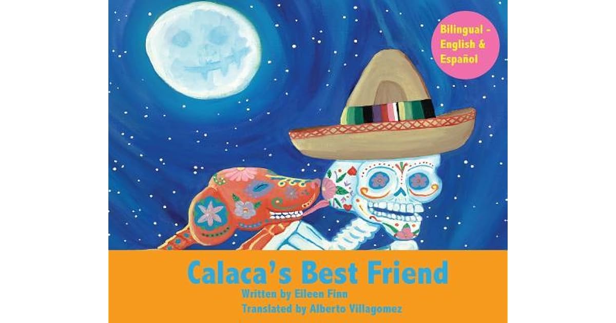 Calaca's Best Friend: Bilingual in Spanish & English by Eileen Finn