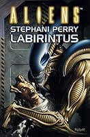 Aliens: Labyrinth by S.D. Perry
