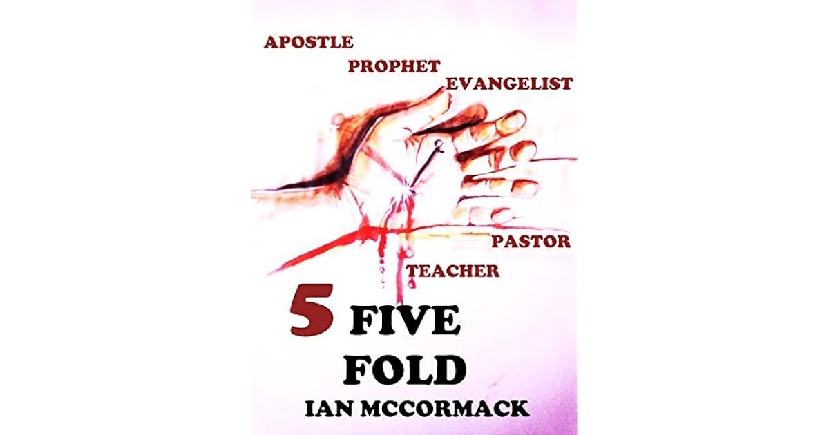 FIVE FOLD: Apostles, prophets, evangelist, pastors and teachers by Ian ...