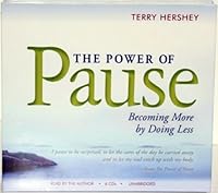 The Power of Pause: Becoming More by Doing Less by Terry Hershey
