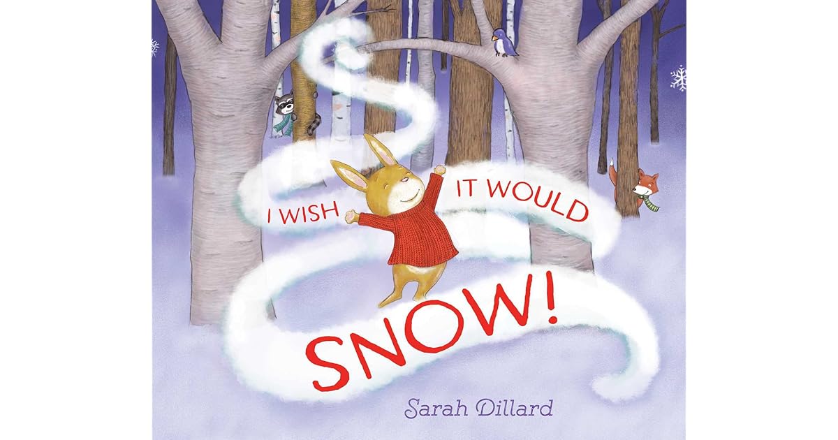 I Wish It Would Snow! by Sarah Dillard