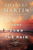 Send Down the Rain by Charles Martin