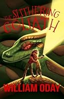 The Slithering Goliath (The Best Adventures #1) by William Oday