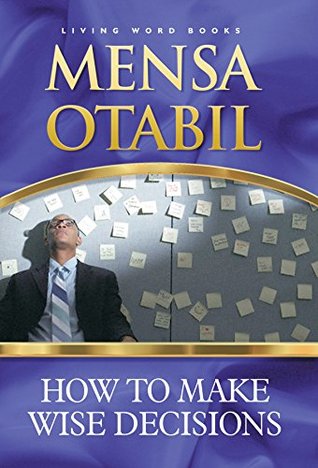 How to Make Wise Decisions by Mensa Otabil