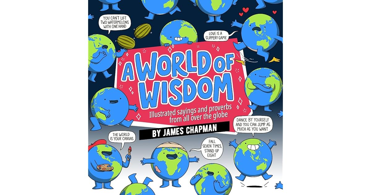 A World of Wisdom: Illustrated Sayings and Proverbs from all Over the ...