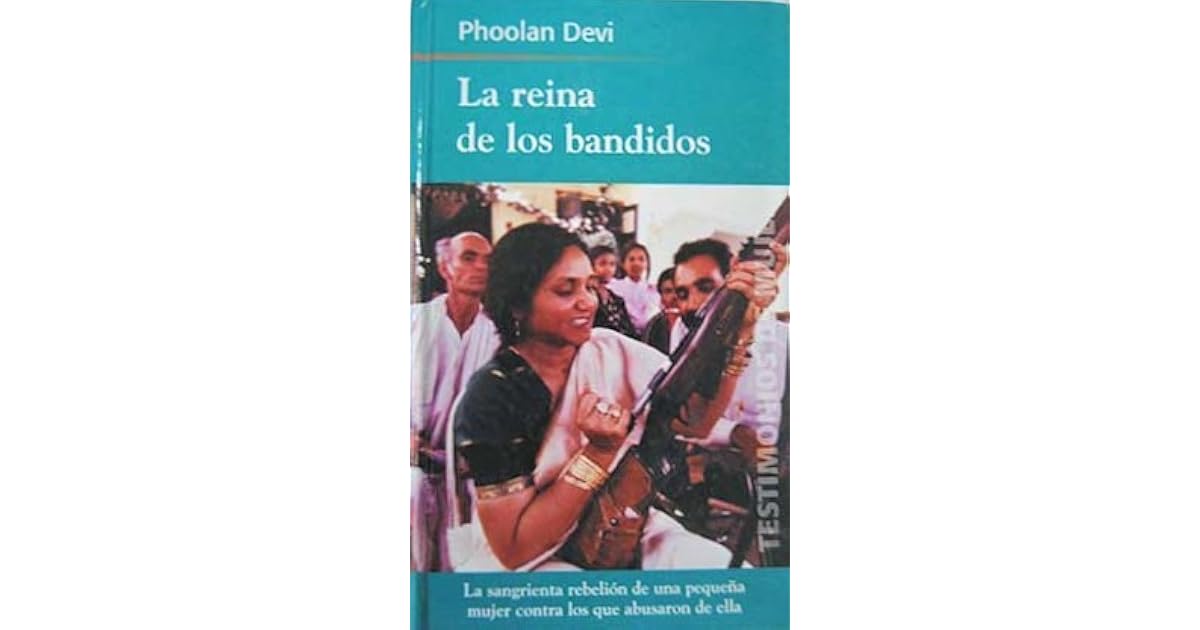 La reina de los bandidos by Phoolan Devi