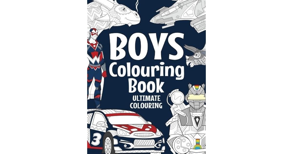 Boys Colouring Book Ultimate Colouring: The Ultimate Cool Colouring ...