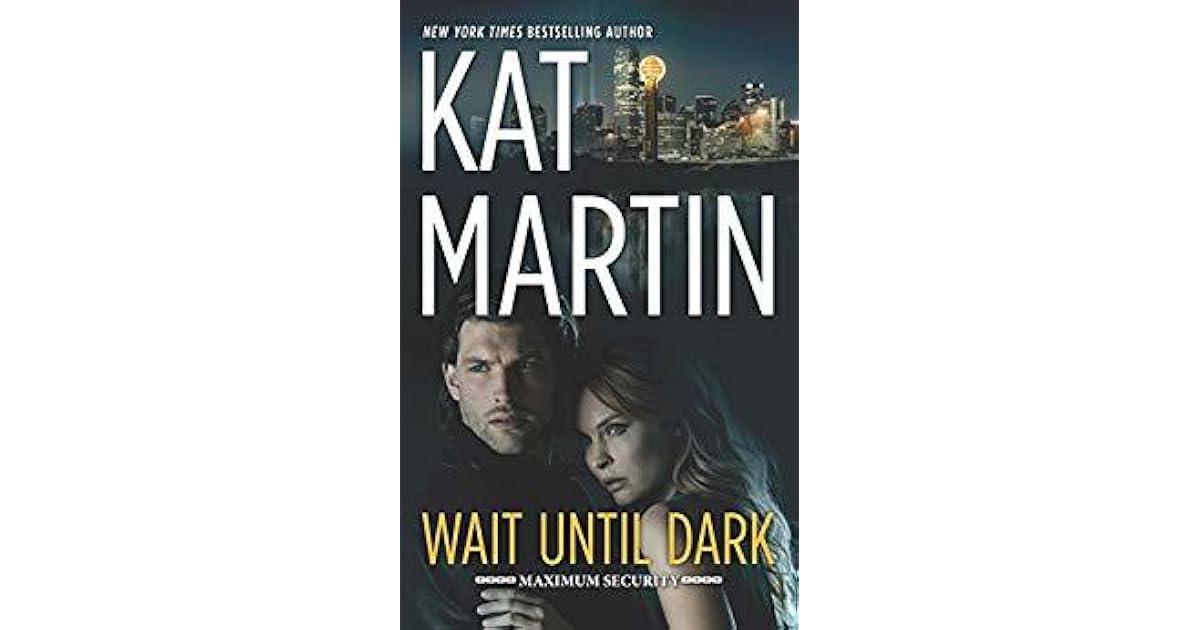 Wait Until Dark (Maximum Security #0.5) by Kat Martin
