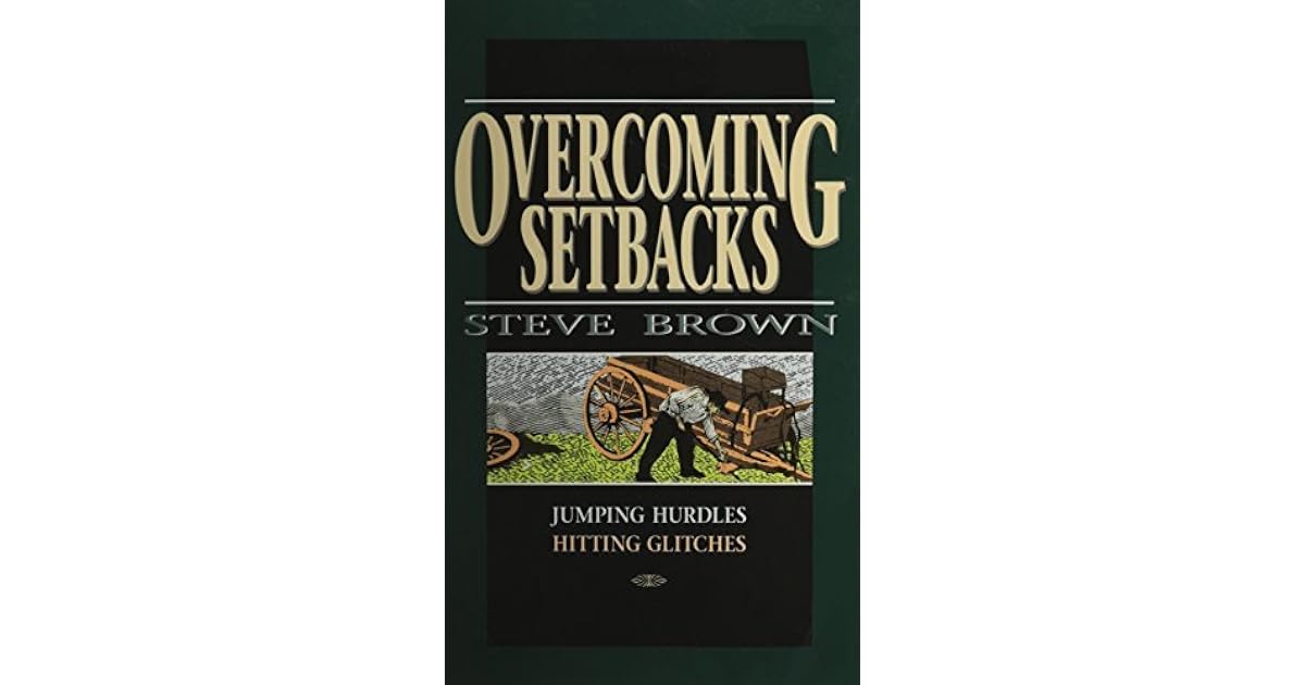 Overcoming Setbacks by Steve Brown