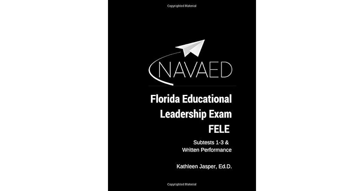 Florida Educational Leadership Exam - FELE: NavaED: Subtest 1-3 ...