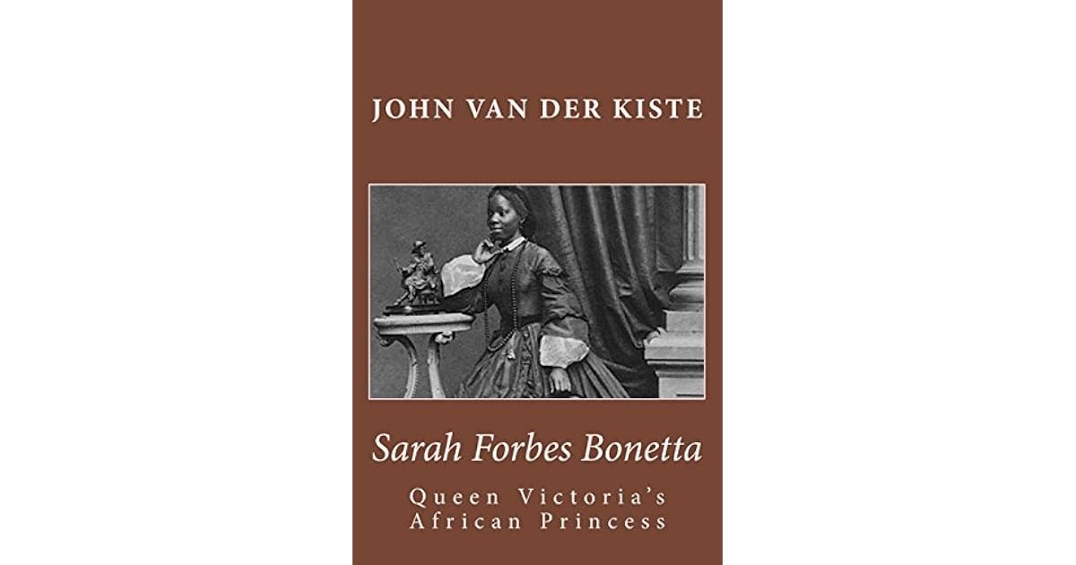 Sarah Forbes Bonetta: Queen Victoria's African Princess by John Van der ...