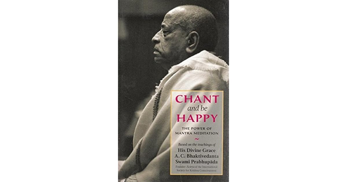 Chant and be happy by Swami A. C. Bhaktivedanta Prabhupada