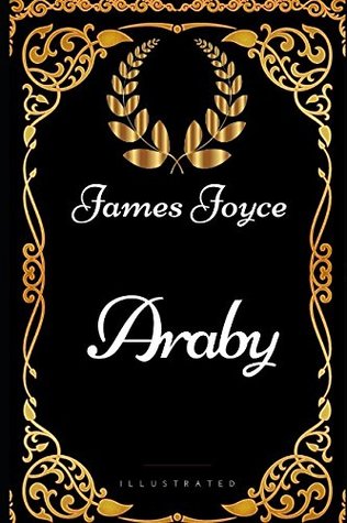 Araby: By James Joyce - Illustrated by James Joyce