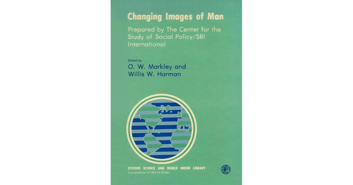 Changing Images of Man by O.W. Markley