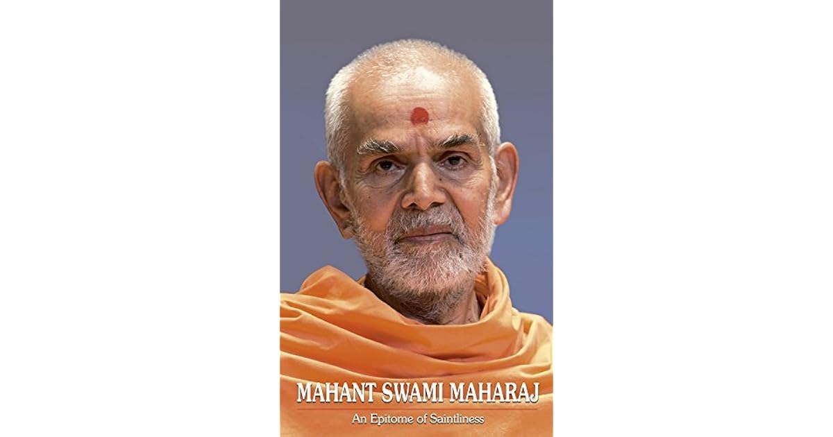 Mahant Swami Maharaj: An Epitome of Saintliness by Sadhu Aksharvatsaldas