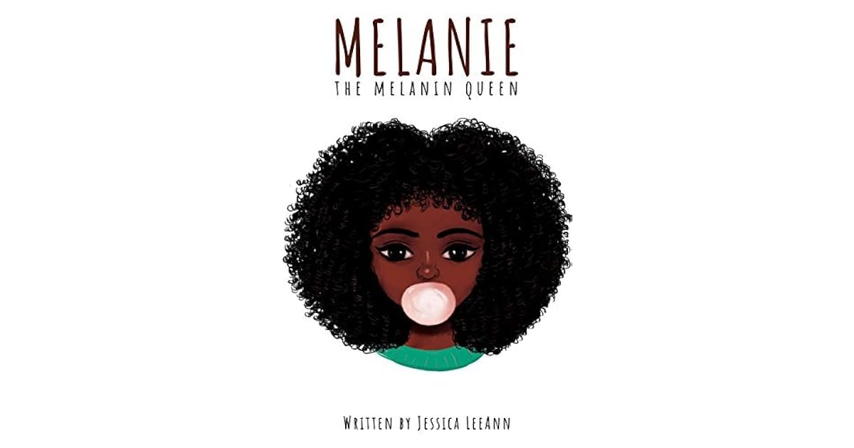 Melanie the Melanin Queen by Jessica Leeann