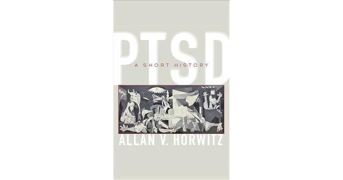PTSD: A Short History by Allan V. Horwitz