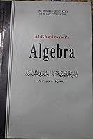The Compendious Book on Calculation by Completion and Balancing by ...