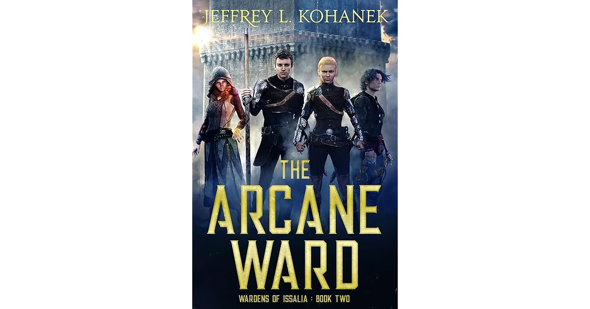 The Arcane Ward (Wardens of Issalia #2) by Jeffrey L. Kohanek